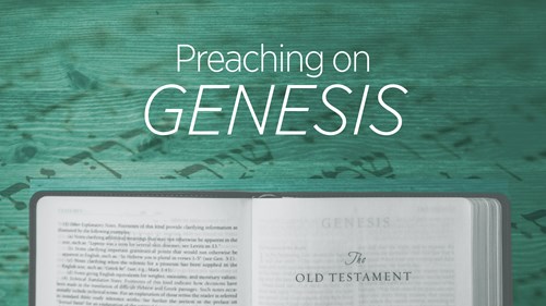 Preaching on Genesis | Preaching Today