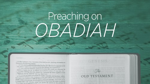 Preaching on Obadiah | Preaching Today