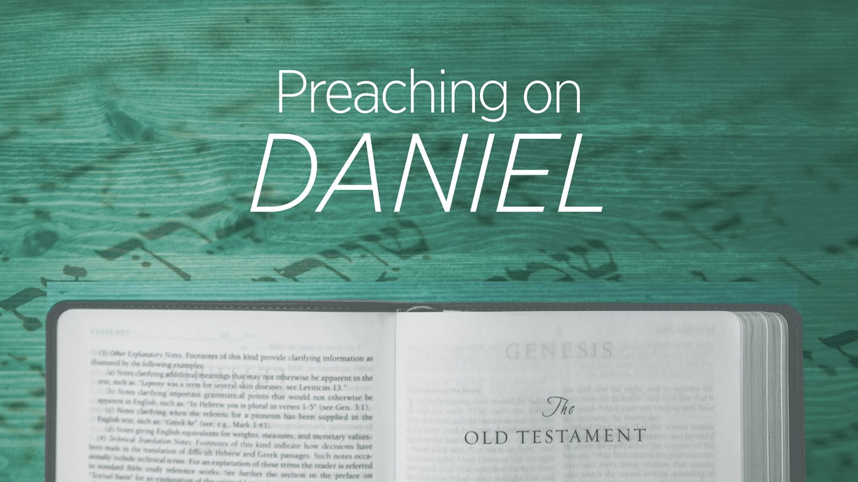 Preaching on Daniel | Preaching Today