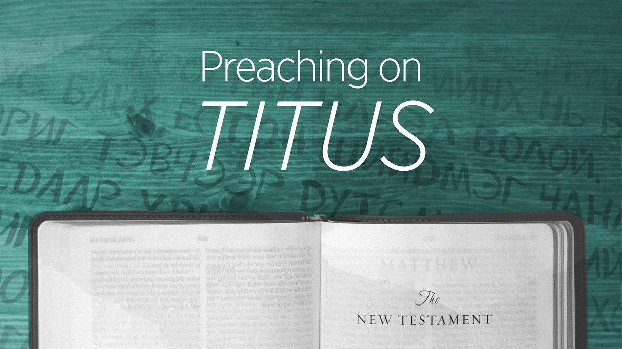 Preaching on Titus | Preaching Today