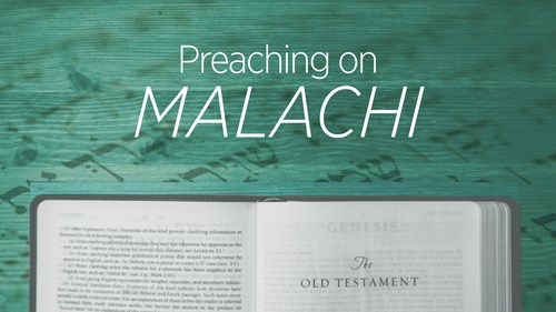 Preaching on Malachi | Preaching Today