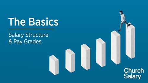The Basics | Salary Structure and Pay Grades | ChurchSalary | ChurchSalary