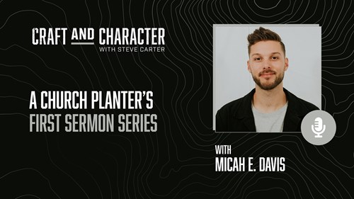 A Church Planter's First Sermon Series with Micah E. Davis | Preaching ...
