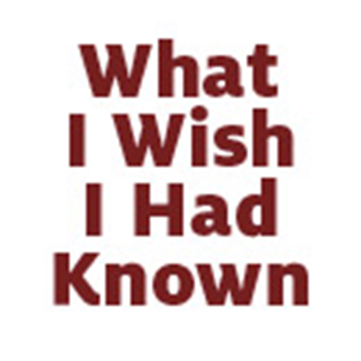 What I Wish I Had Known, Part 3 | Books and Culture