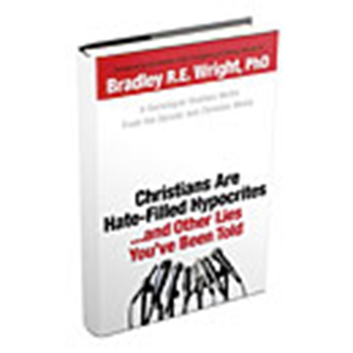 Christians Are Hate-Filled Hypocrites | Books and Culture