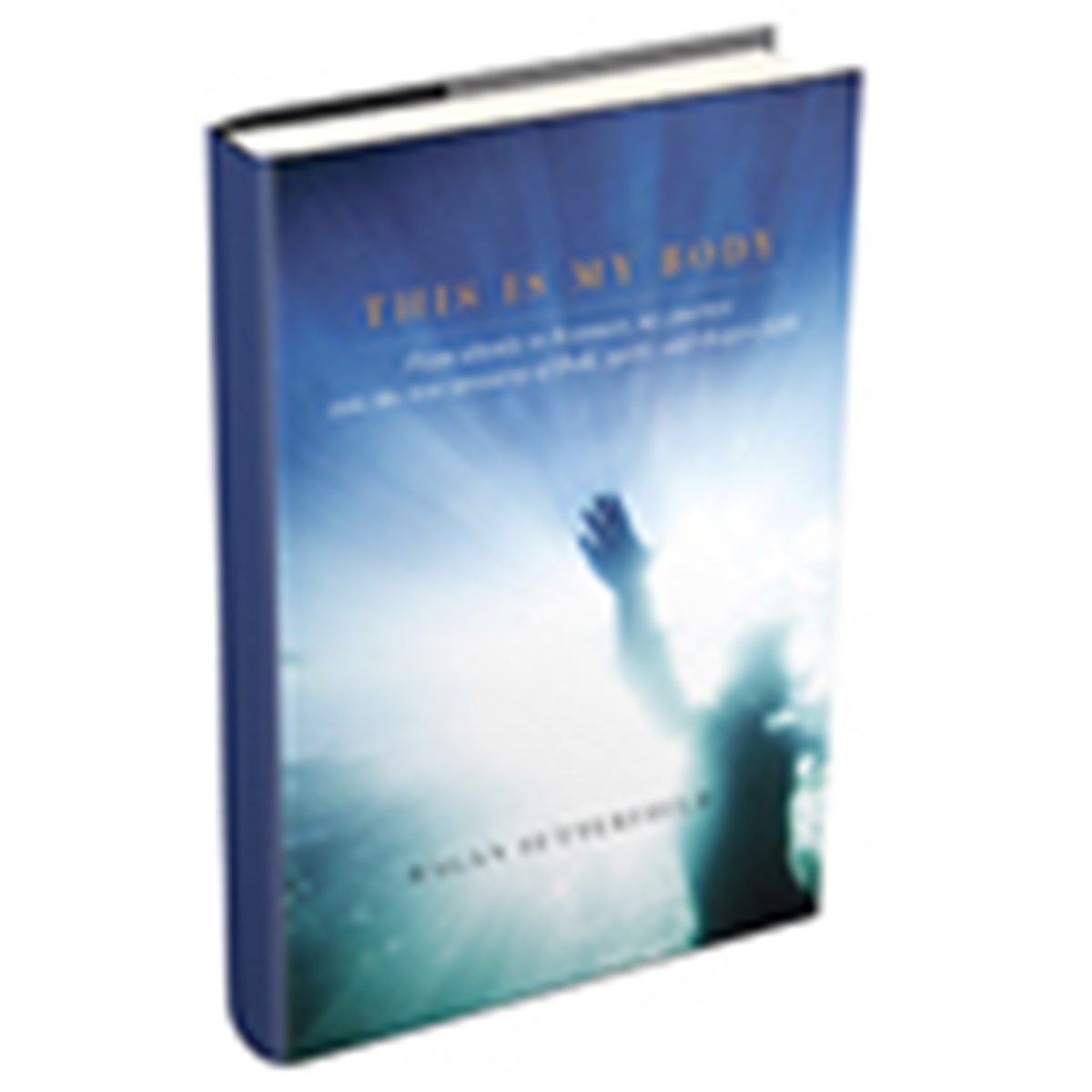 This Is My Body | Books and Culture