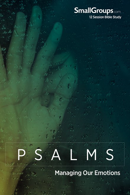 Psalms: Managing Our Emotions | Small Groups